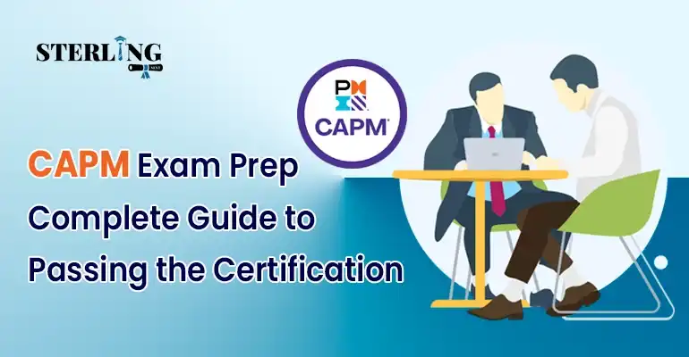 CAPM Exam Prep Complete Guide to Passing the Certification